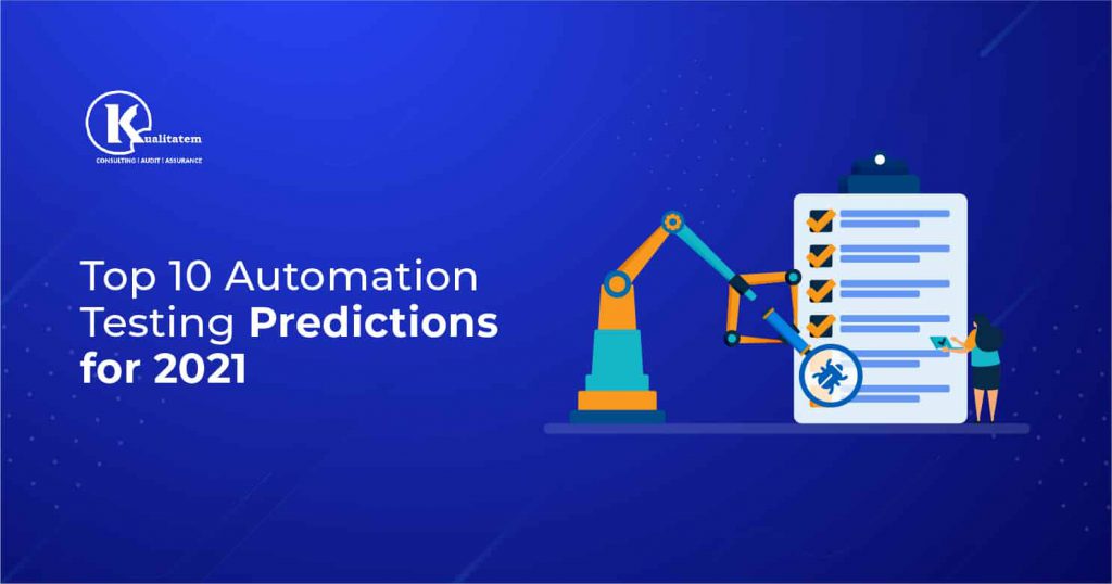 Top 10 Automation Testing Predictions For 2021 Kualitatem