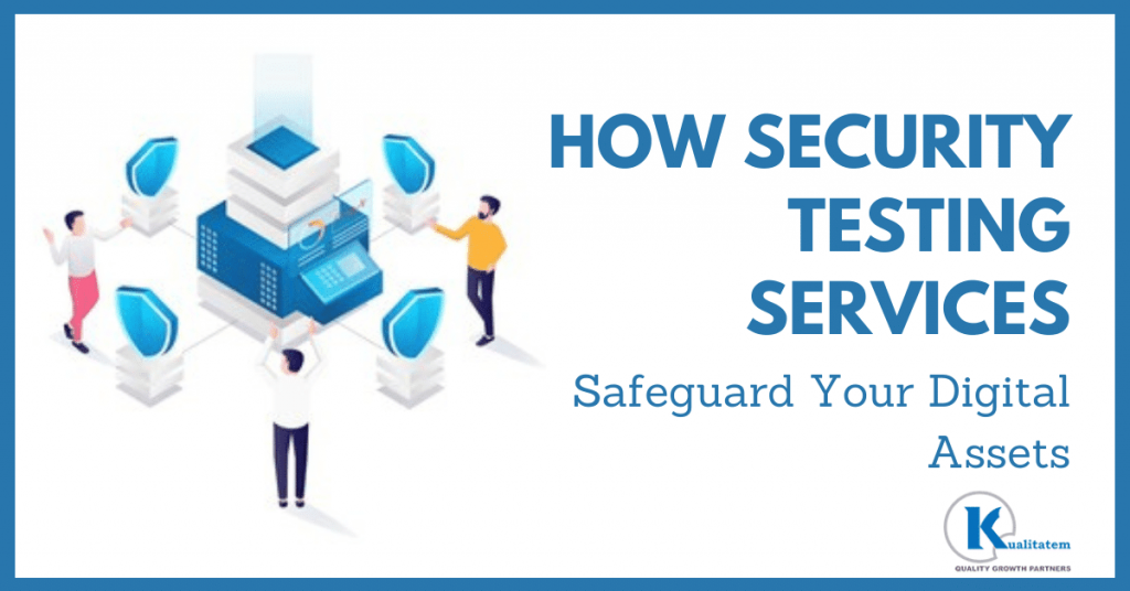 How Security Testing Services Safeguard Your Digital Assets